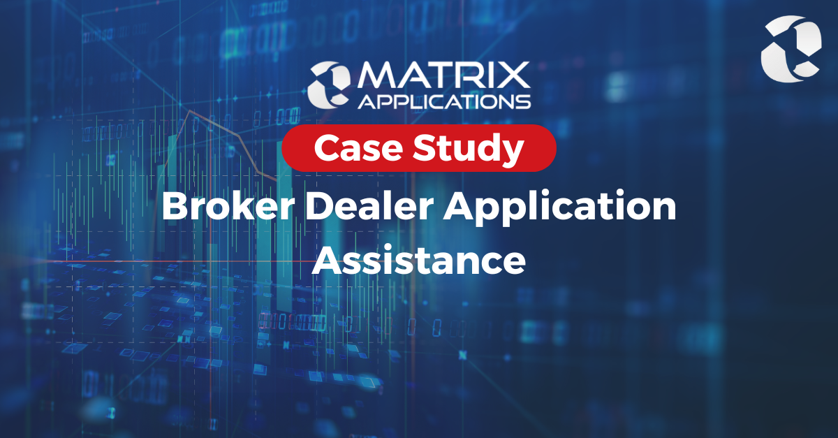 Client Story: Broker Dealer Application Assistance